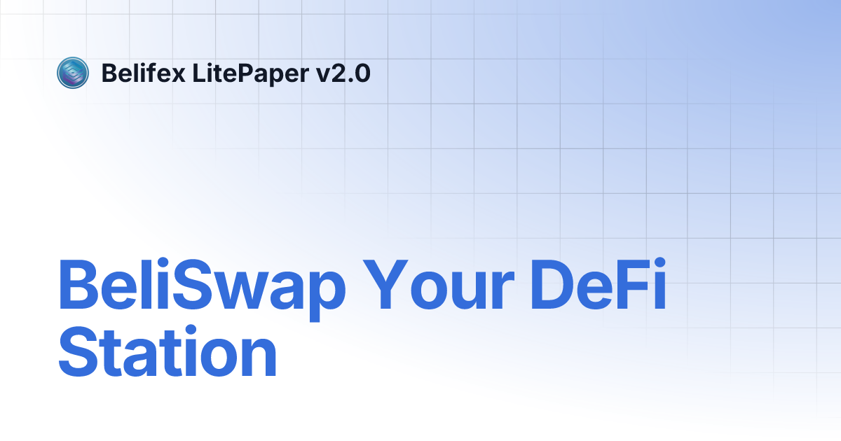 BeliSwap Your DeFi Station | Belifex LitePaper v2.0